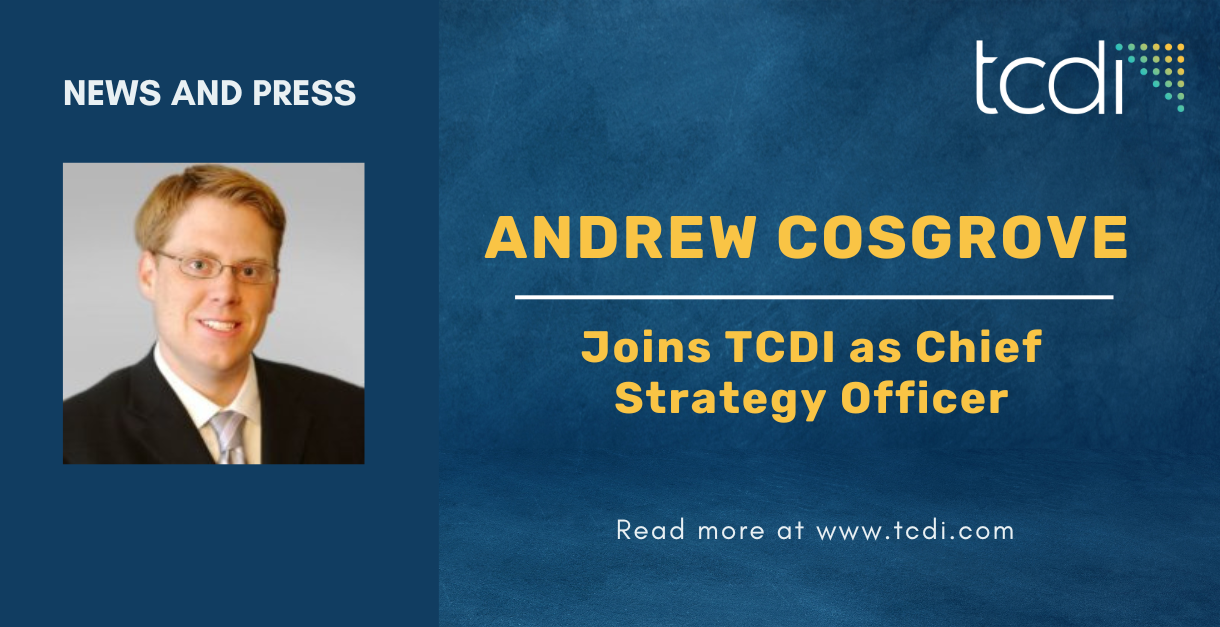 Andrew Cosgrove Joins TCDI as Chief Strategy Officer
