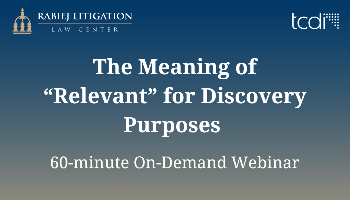 Meaning of "Relevant" for Discovery Purposes: Webinar